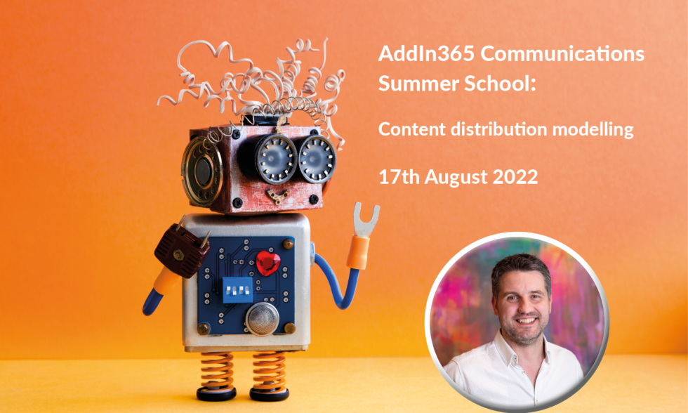 17th August 22 - Welcome to communications summer school – AddIn365 Content Distribution Model ...